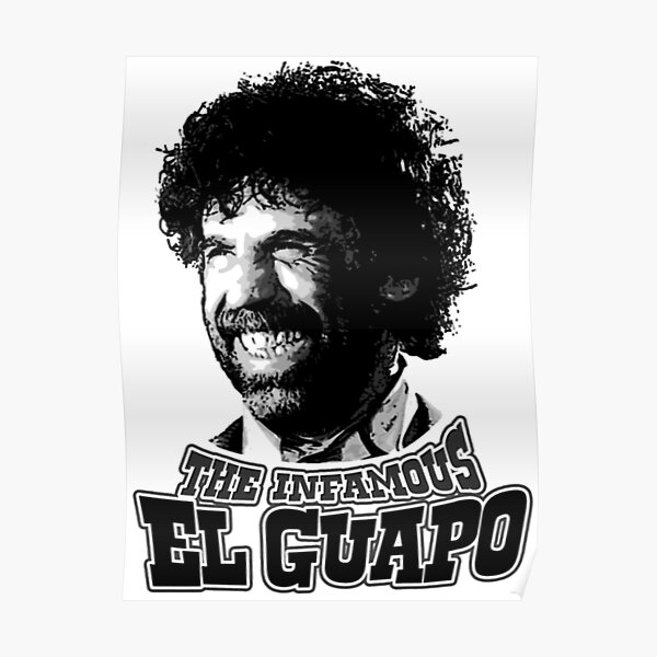 "EL GUAPO" Poster for Sale by teoweir | Redbubble