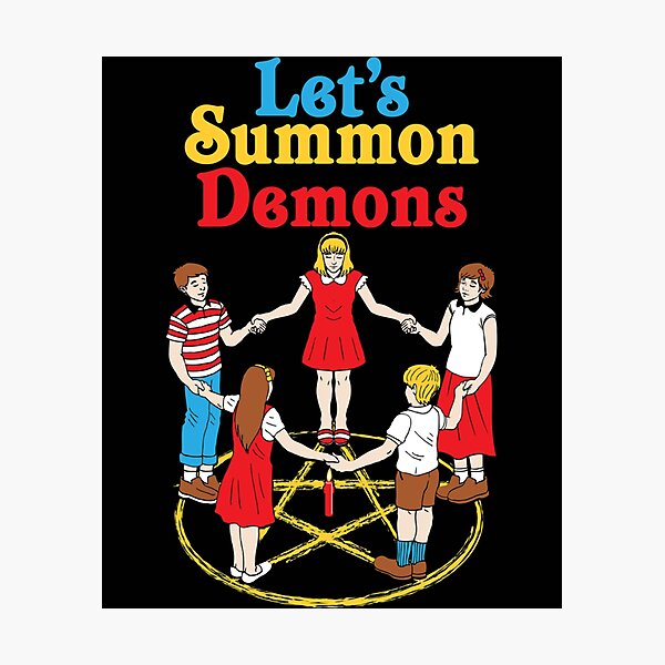 "Let's Summon Demons Creepy Incantation Demons" Photographic Print by ...