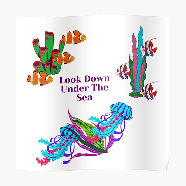 "Look Down Under The Sea" Poster for Sale by dawk8701 | Redbubble