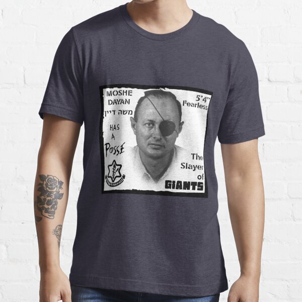 "Moshe Dayan Has A Posse" T-shirt for Sale by TheJungleJuice ...