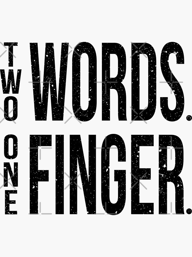 "Two Words One Finger" Sticker for Sale by TheArtism | Redbubble