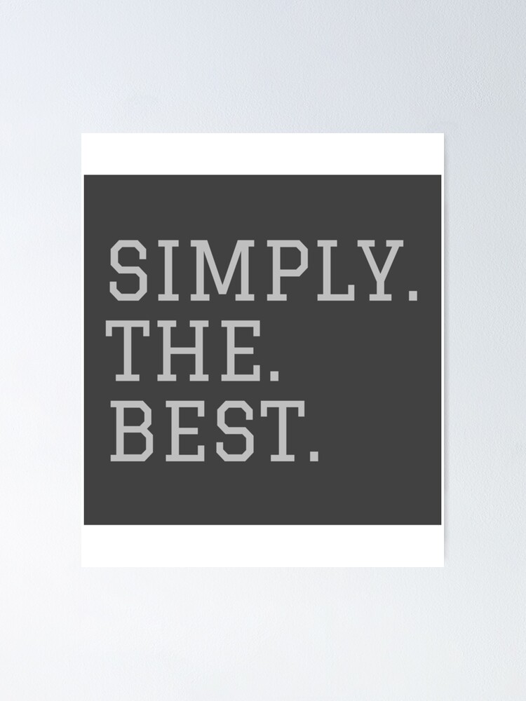 "Simply the best Classic" Poster for Sale by JuliauBurt | Redbubble