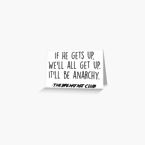 "The Breakfast Club - It'll be anarchy" Greeting Card by doodle189 ...