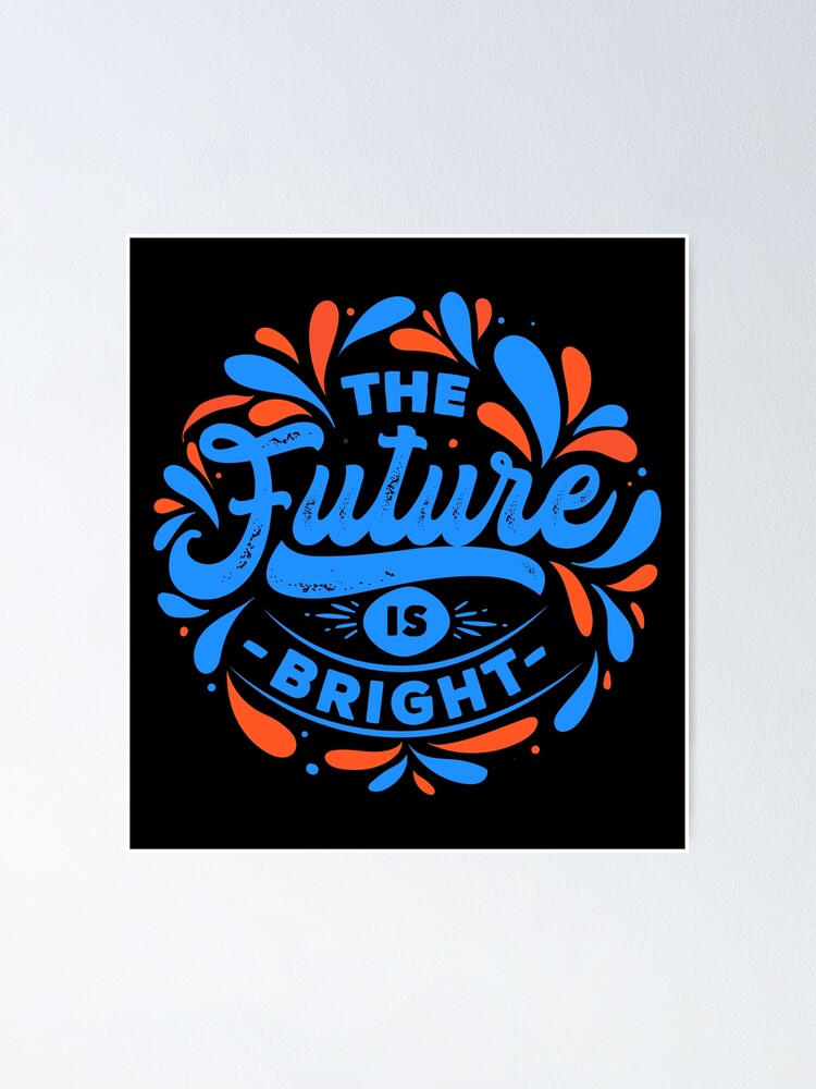 "The Future Is Bright" Poster for Sale by turnon-store | Redbubble