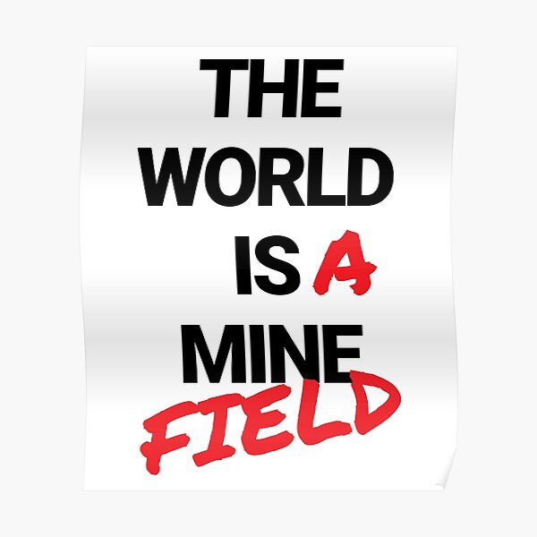 "The world is mine (a minefield)" Poster by arkantus | Redbubble