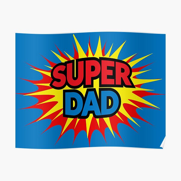 "Super Dad" Poster for Sale by CafePretzel | Redbubble