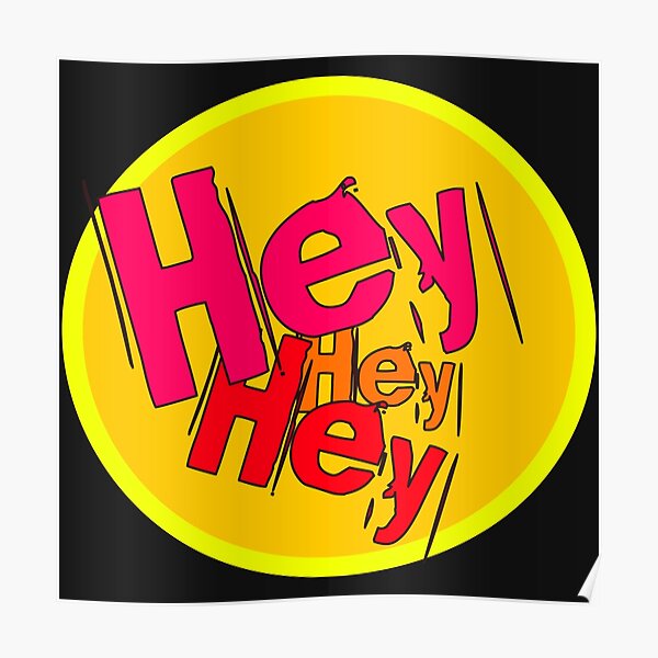 "hey" Poster by pauloneill-art | Redbubble