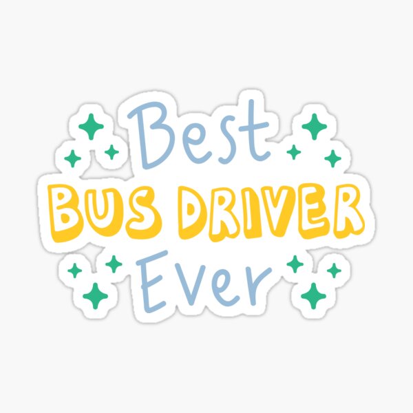 "Best Bus Driver Ever " Sticker for Sale by Fificha | Redbubble
