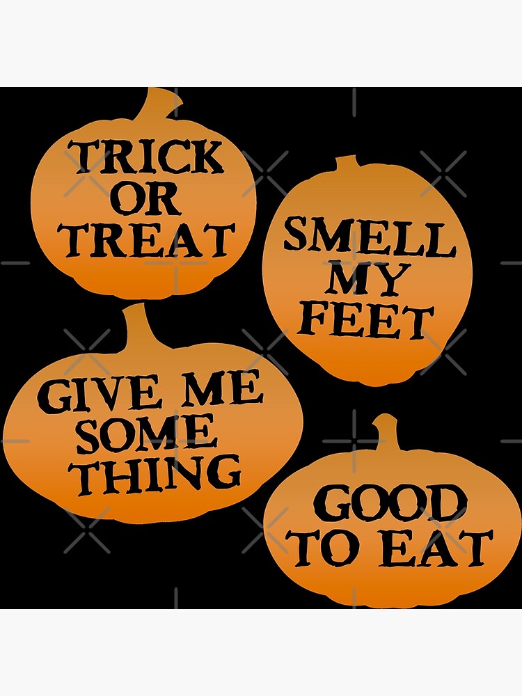 "Trick or Treat Smell My Feet Halloween Poem" Photographic Print for ...