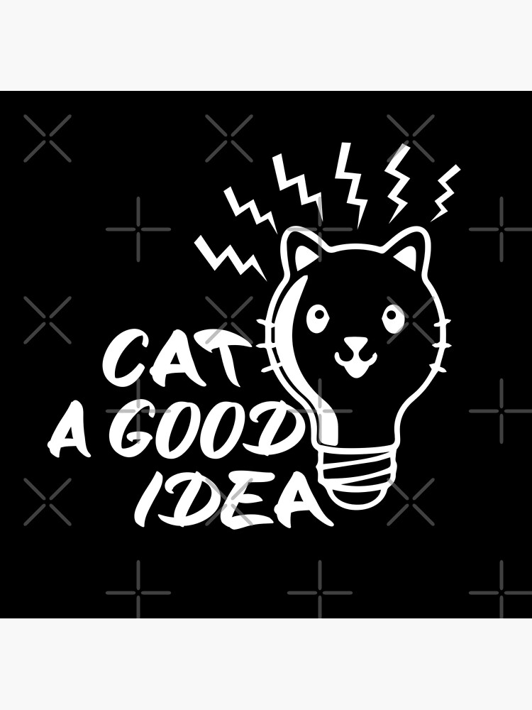 "Cat A Good Idea" Poster for Sale by emhoteb | Redbubble