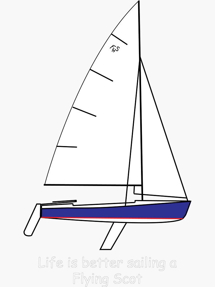 "Flying Scot sailboat - Life is better sailing a Flying Scot" Sticker ...