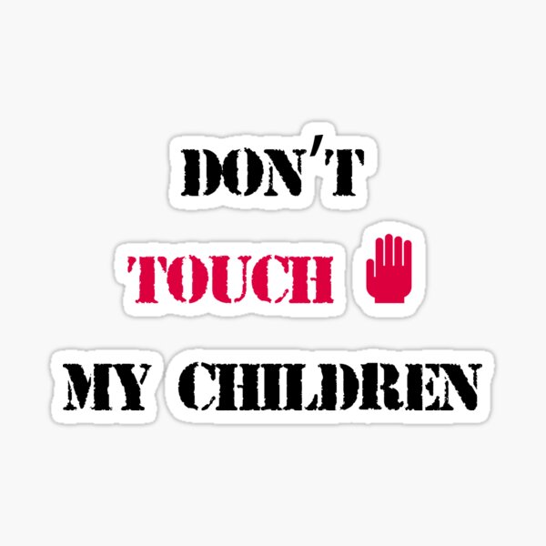 Stickers sur le thème Ne Touche Pas Mes Enfants | Redbubble