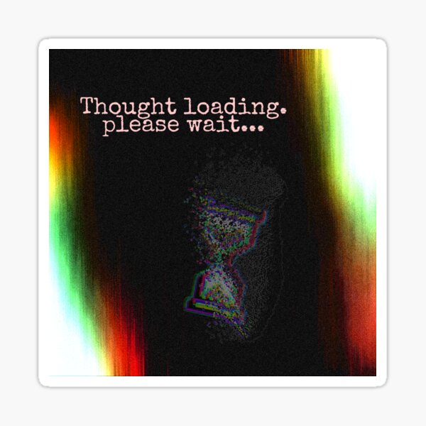 "Thought loading please wait " Sticker for Sale by DropSplash | Redbubble