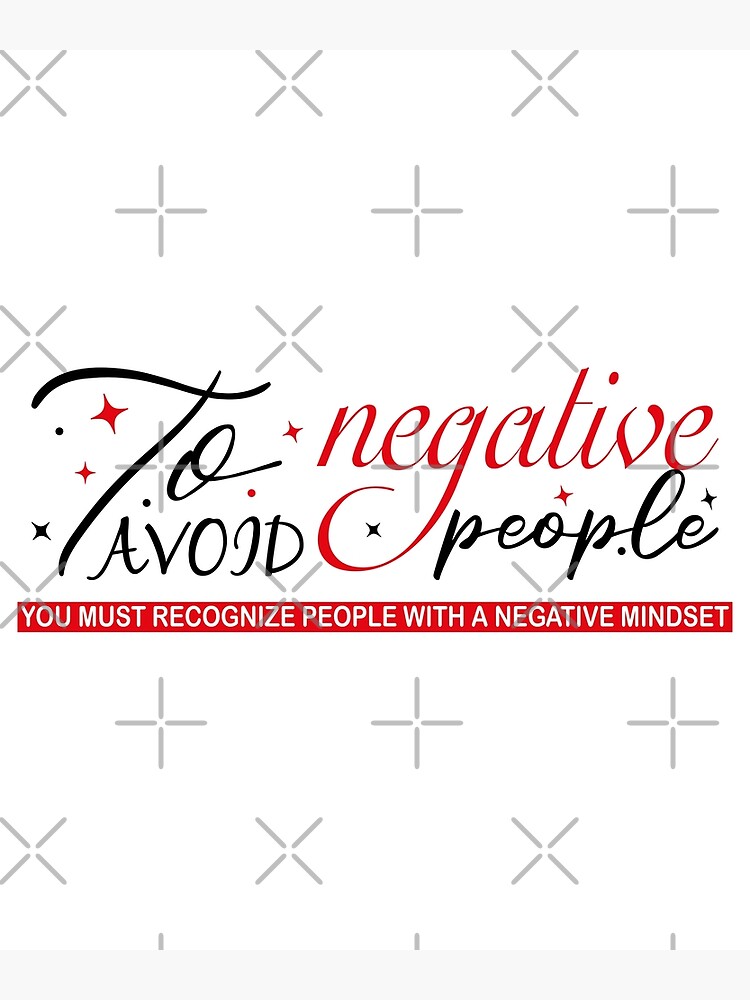 "To Avoid Negative People, You Must Recognize People With a Negative ...