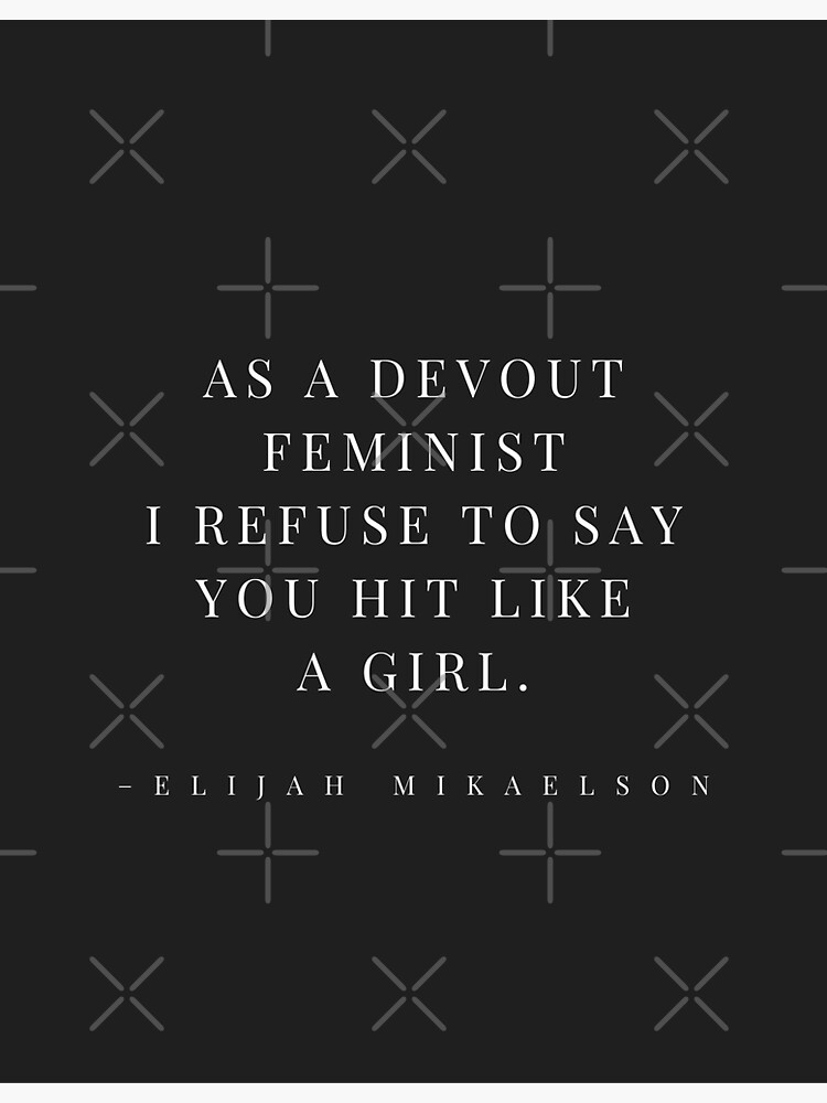 "Elijah Mikaelson Quote – Feminist" Sticker for Sale by aesthtic ...