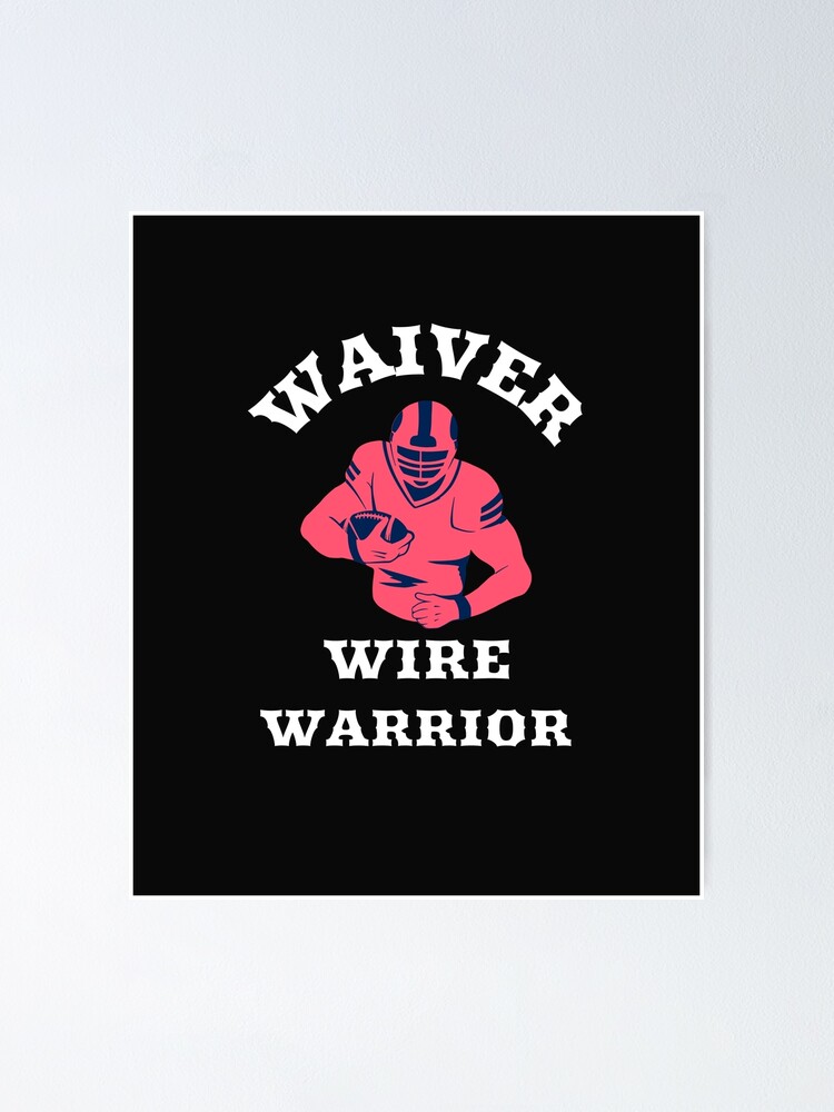 "WAIVER WIRE WARRIOR " Poster by ZAfrican | Redbubble