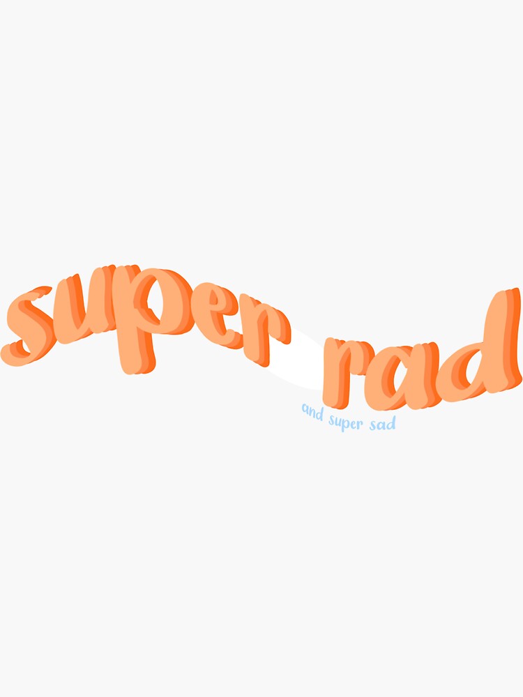 "Super rad and super sad" Sticker for Sale by artsyblonde | Redbubble