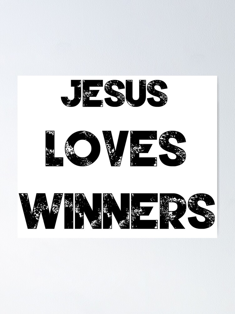 "JESUS LOVES WINNERS" Poster for Sale by Uberyouness | Redbubble