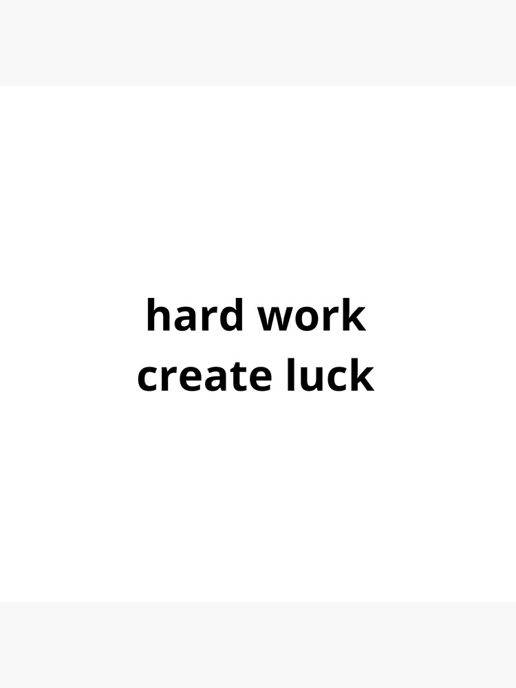 "hard work create luck" Art Print for Sale by jasontidjane | Redbubble
