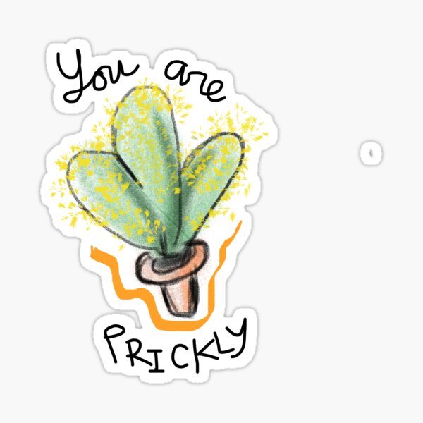 "You are Prickly" Sticker for Sale by ABUNDANCE671 | Redbubble