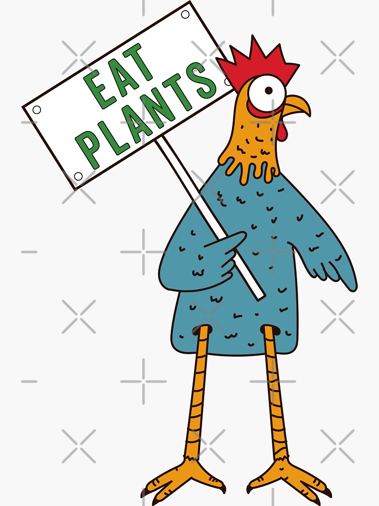 "Chicken protest sign "Eat plants"" Sticker by ZaryousStuff | Redbubble