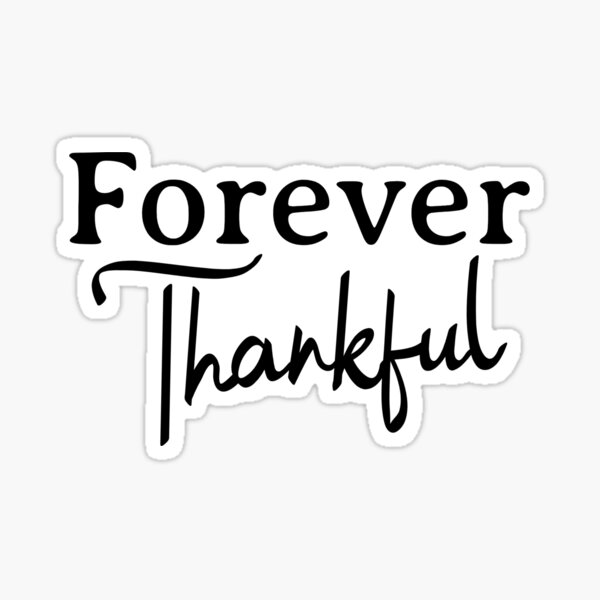"Forever Thankful" Sticker for Sale by YOYOCollection | Redbubble