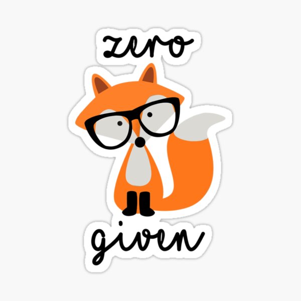 "Zero Fox Given" Sticker for Sale by kachikian2765 | Redbubble
