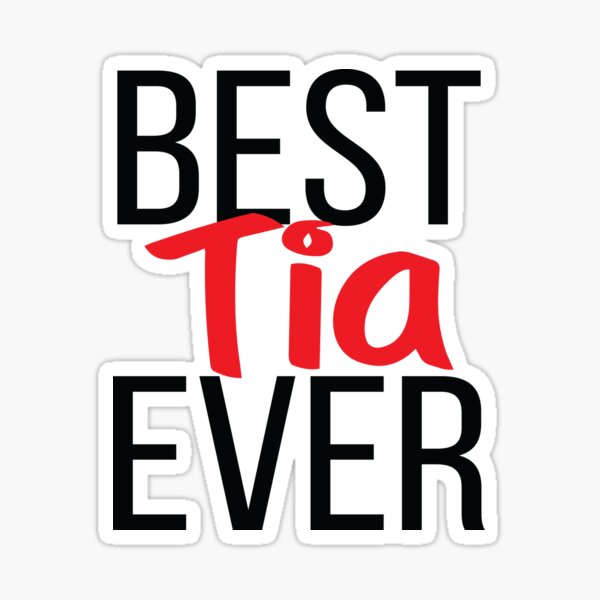 "Best Tia Ever" Sticker for Sale by ProjectX23 | Redbubble