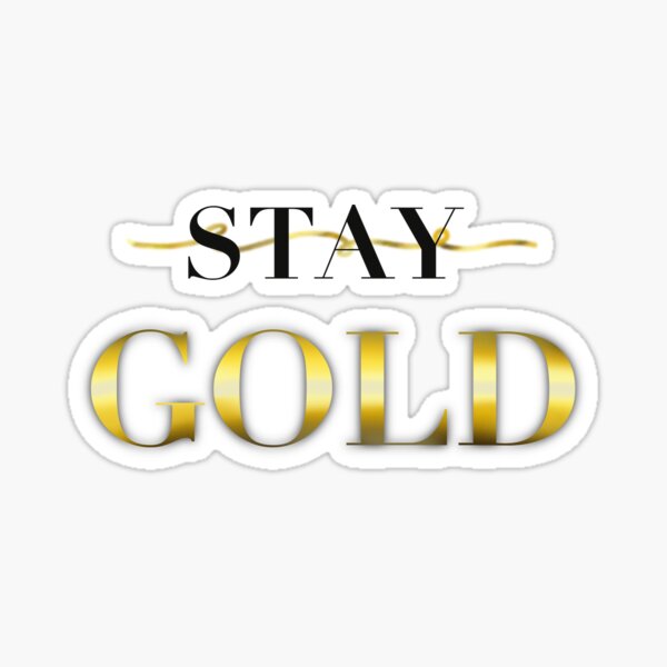 "STAY GOLD (black ver.)" Sticker for Sale by ByMikkaStudio | Redbubble