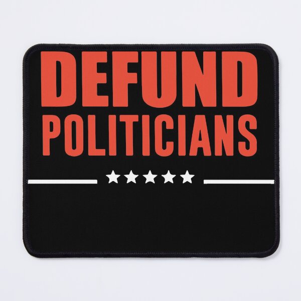 Defund The Policitians Mouse Pads & Desk Mats for Sale | Redbubble