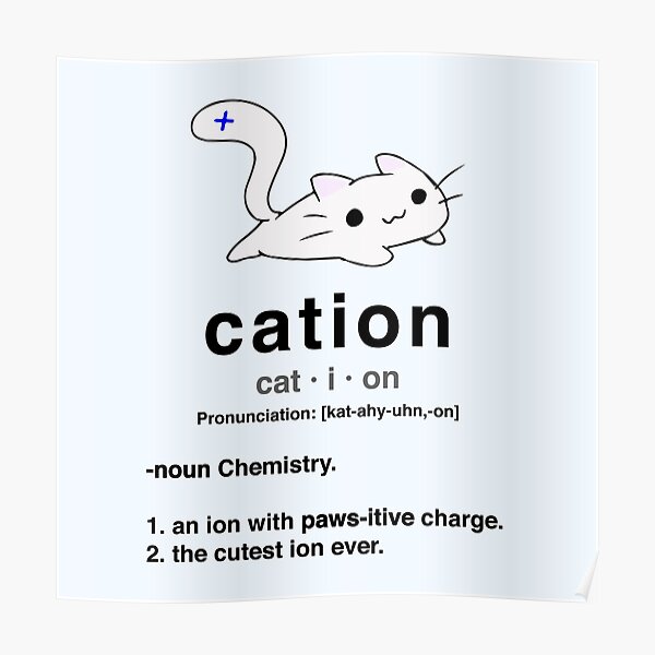 "Cation. Cat with positive ion. Chemistry Pun." Poster for Sale by ...
