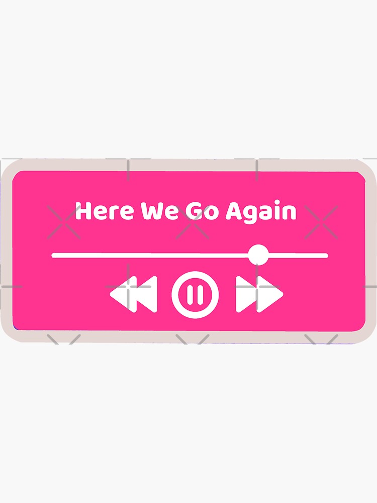 "Here We Go Again" Sticker for Sale by jamsantos | Redbubble