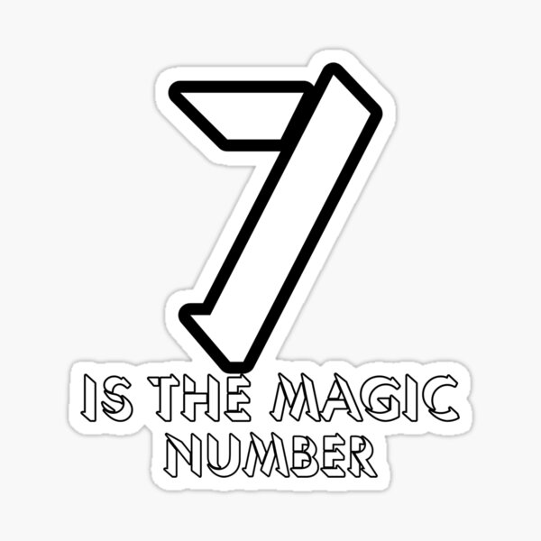 "7 Is The Magic Number seven is the magic number " Sticker for Sale by ...