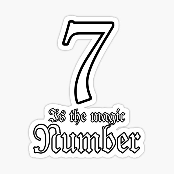"7 Is The Magic Number seven is the magic number " Sticker for Sale by ...