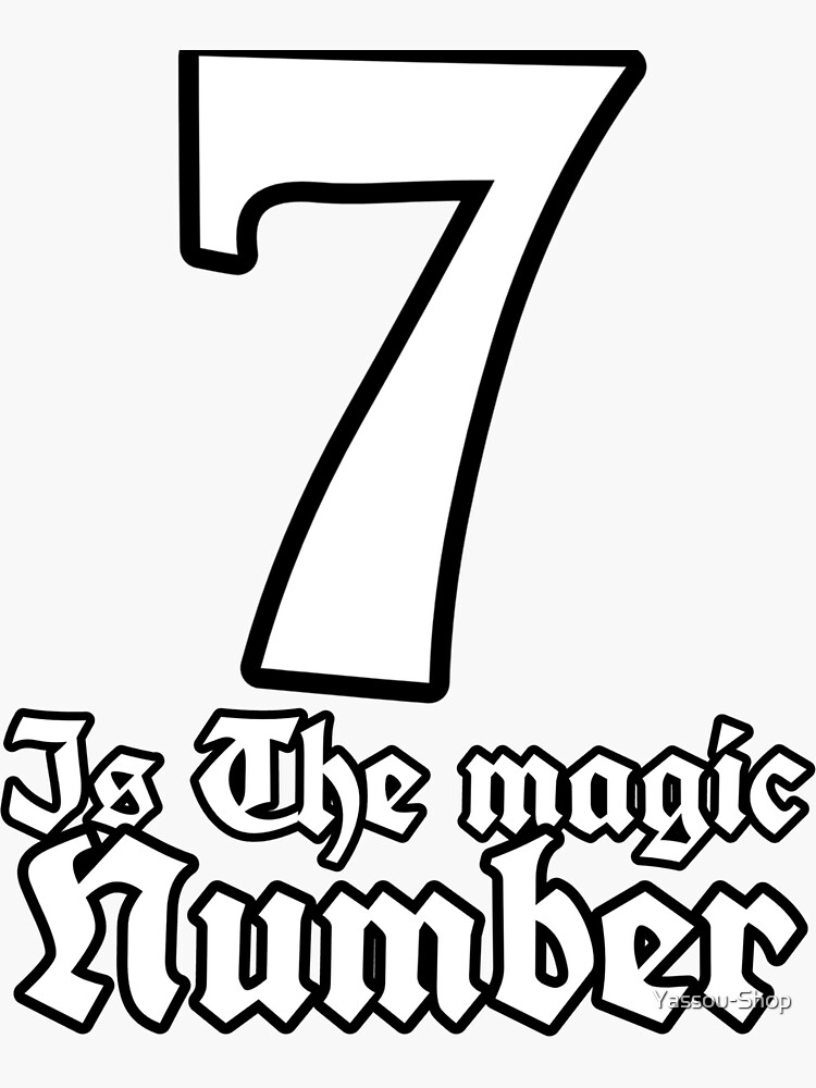 "7 Is The Magic Number seven is the magic number " Sticker for Sale by ...
