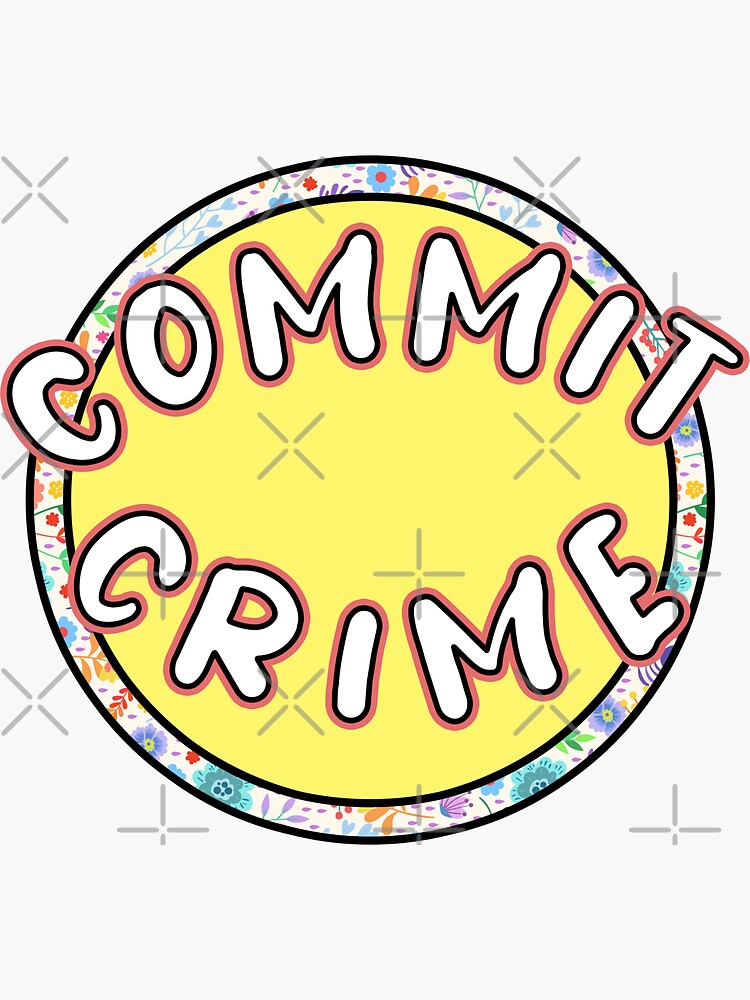 "Commit crime flowery funny meme" Sticker for Sale by Captain-Jackson ...