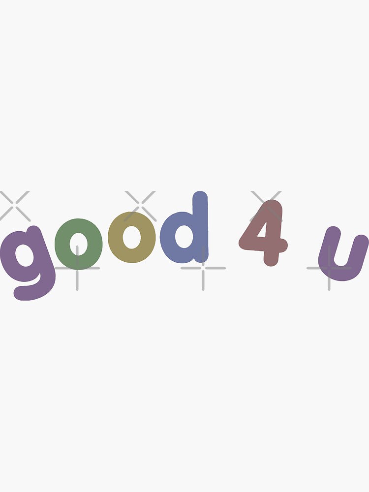 "Good 4 U" Sticker for Sale by Jenscolors | Redbubble
