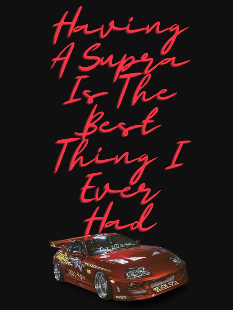 "Having A Supra Is The Best Thing I Ever Had - Sport Cars quotes" T ...
