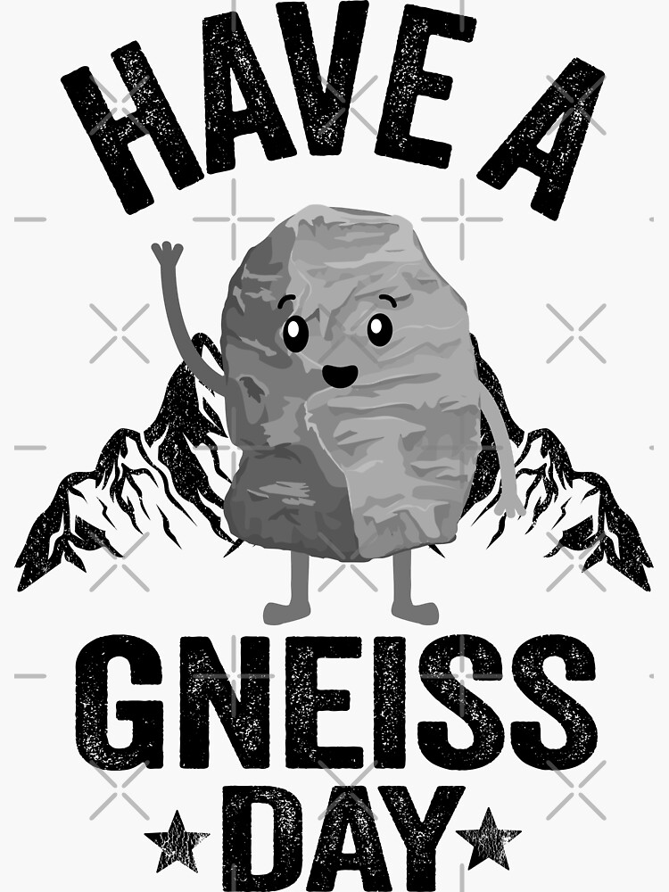 "Have A Gneiss Day Geology Pun Rock Collector Geologist" Sticker by ...