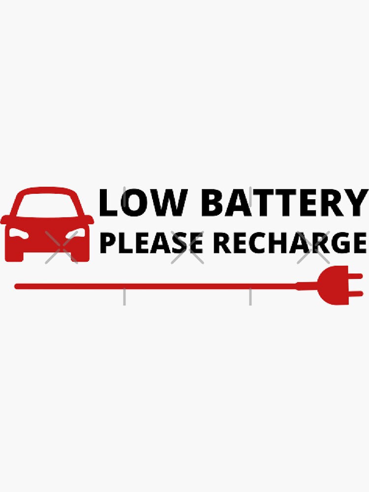 "Low Car Battery, Please Recharge - electric car" Sticker for Sale by ...