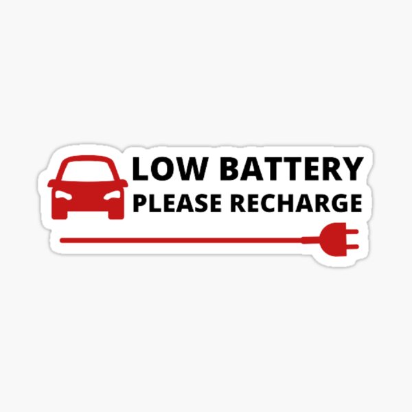 "Low Car Battery, Please Recharge - electric car" Sticker for Sale by ...