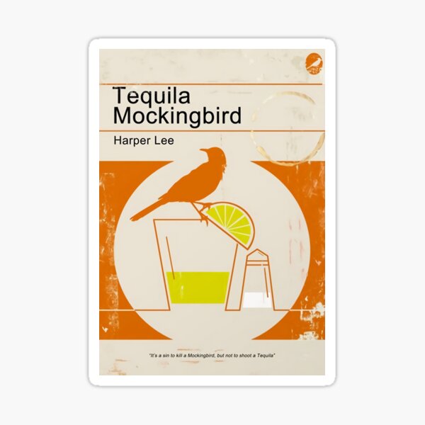 "Tequila Mockingbird" Sticker for Sale by harrisherbert3 | Redbubble