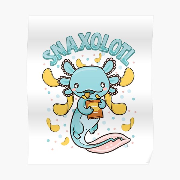 "Axolotl Snaxolotl" Poster for Sale by HappyLife1101 | Redbubble