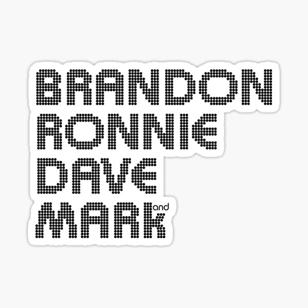"Brandon Ronnie Dave and Mark" Sticker for Sale by DAFTFISH | Redbubble