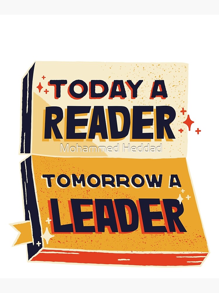"Today a Reader Tomorrow a Leader - Literacy " Poster for Sale by ...