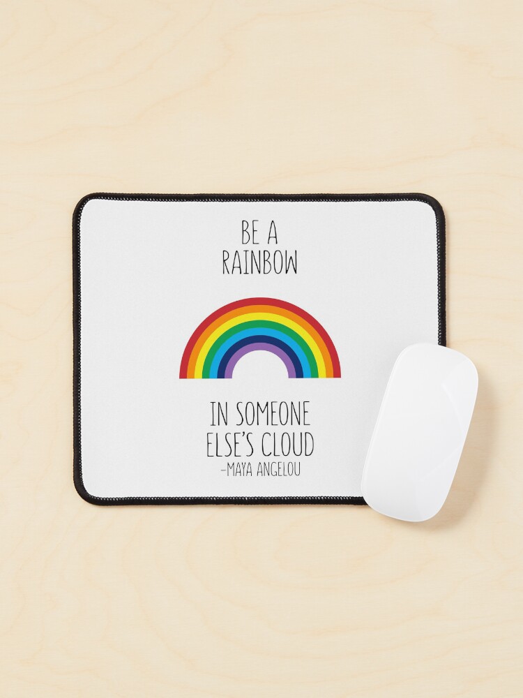 Maya Angelou Rainbow Quote Be A Rainbow In Someone Else's Cloud, Maya