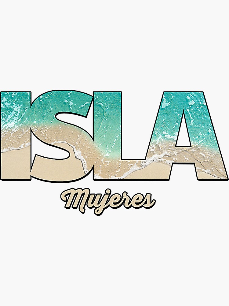 "Isla Mujeres Mexico, Beach Vibes - Beaches " Sticker for Sale by ...
