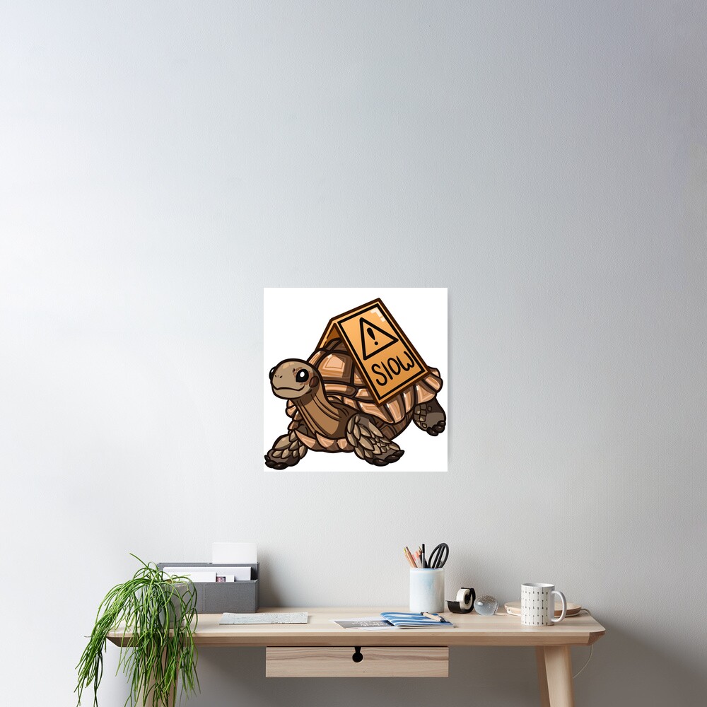 "Sulcata Slow Sign" Poster by Katiefrog217 | Redbubble