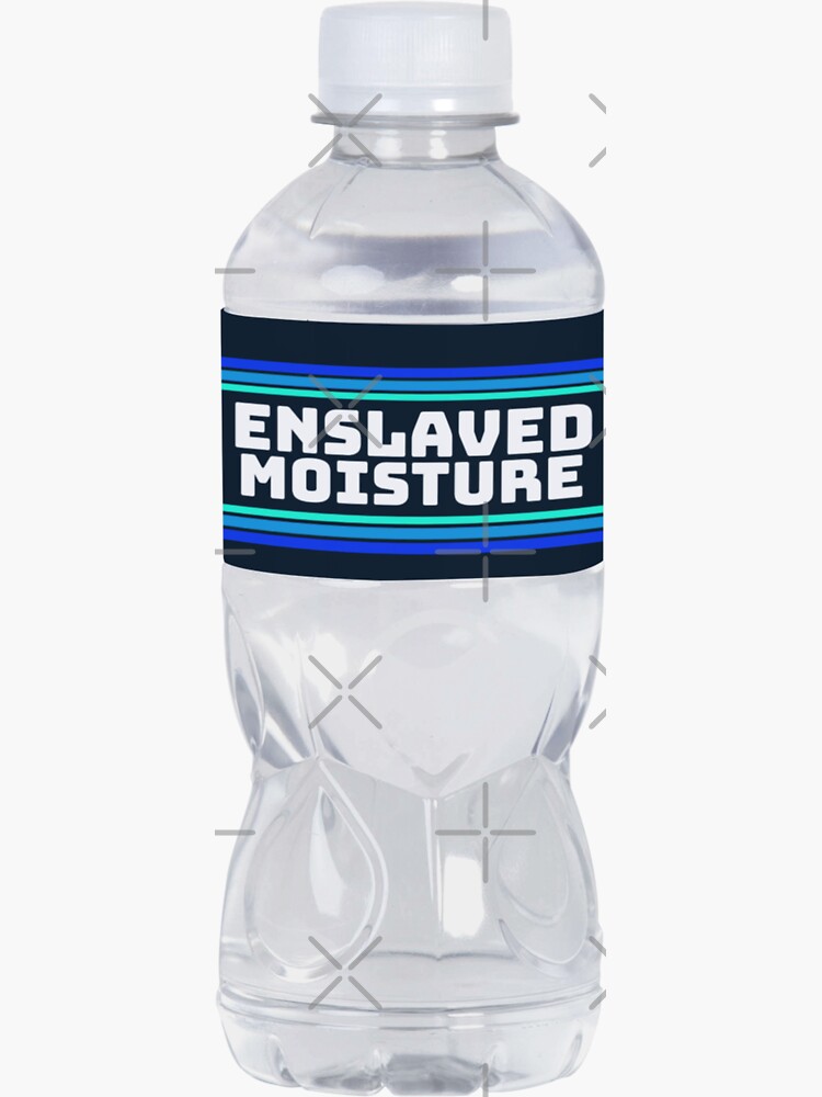 "Water in Captivity Enslaved Moisture Dank Meme" Sticker for Sale by ...