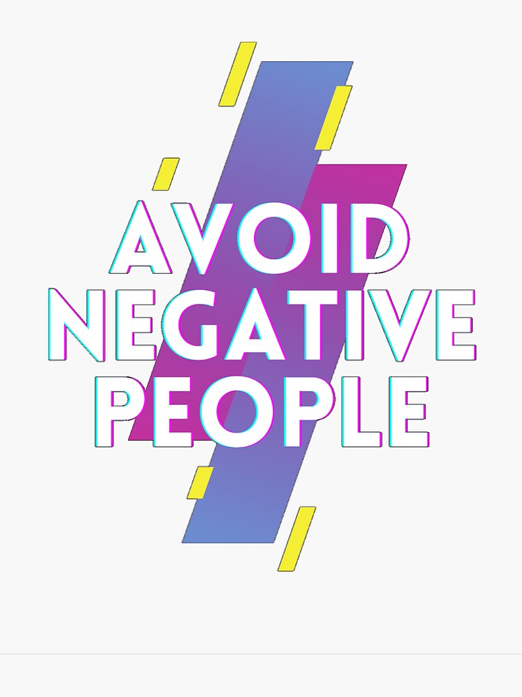 "avoid negative people" Sticker for Sale by HA46 | Redbubble